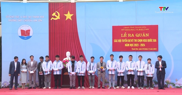 Lễ ra quân các đội tuyển dự kỳ thi chọn học sinh giỏi quốc gia năm học 2023 - 2024