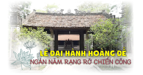 Lê Đại Hành Hoàng đế- Ngàn năm rạng rỡ chiến công